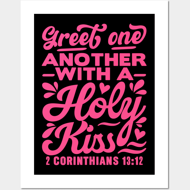 Greet one another with a holy kiss. 2 Corinthians 13:12 - Bible Verse - Posters and Art Prints ...